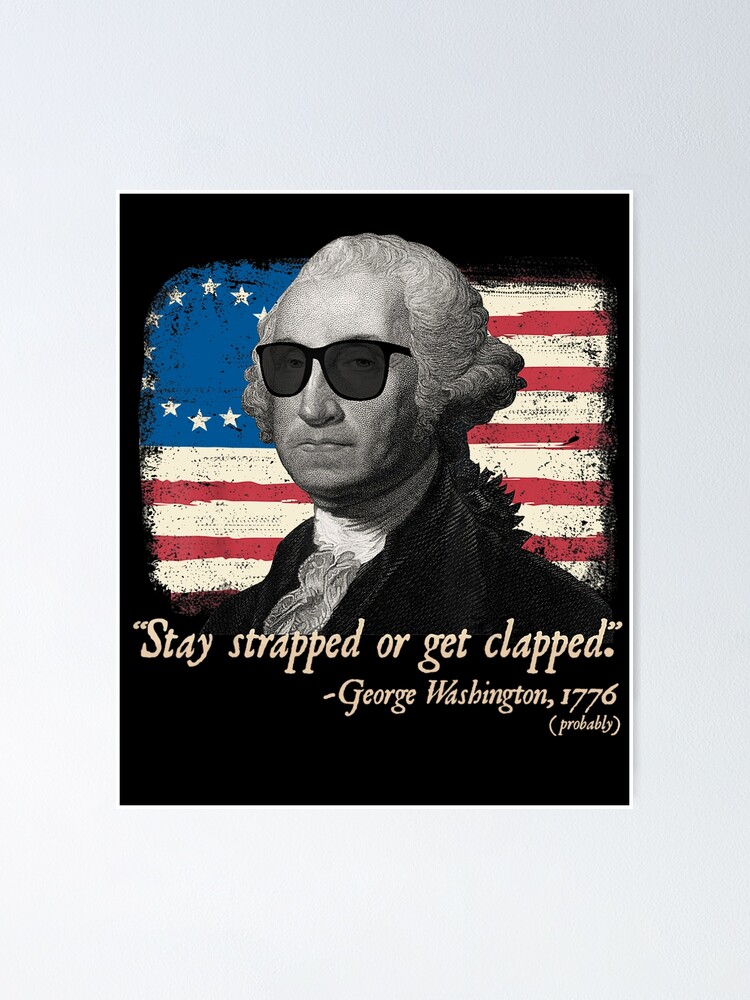 "Stay Strapped Or Get Clapped George Washington 2nd Amendment ian ...