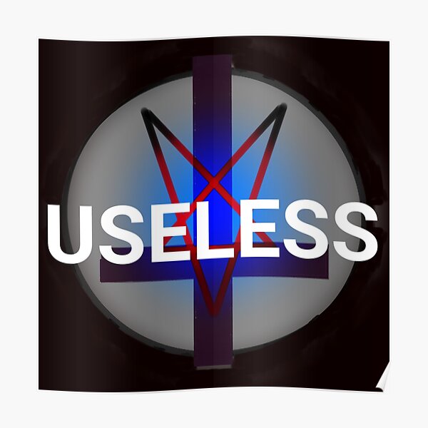 "Useless" Poster for Sale by AsaMetrikArt | Redbubble