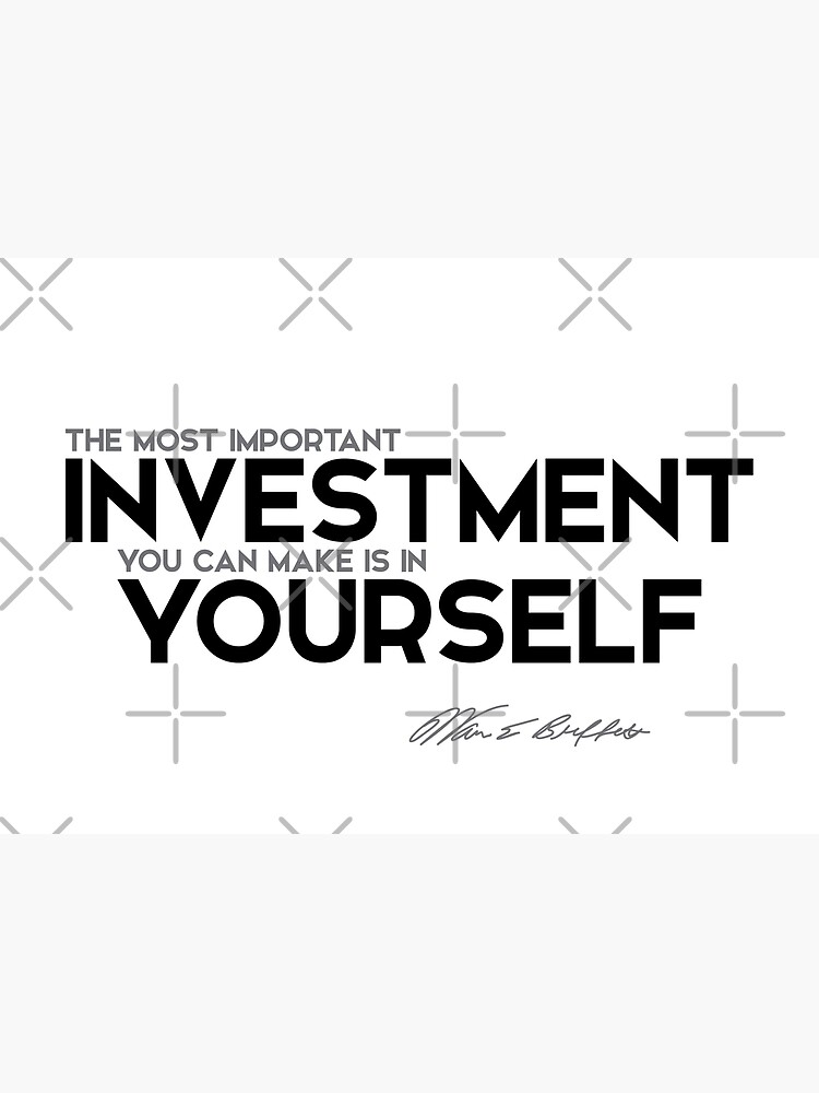 The Most Important Investment You Can Make Is In Yourself - Warren ...