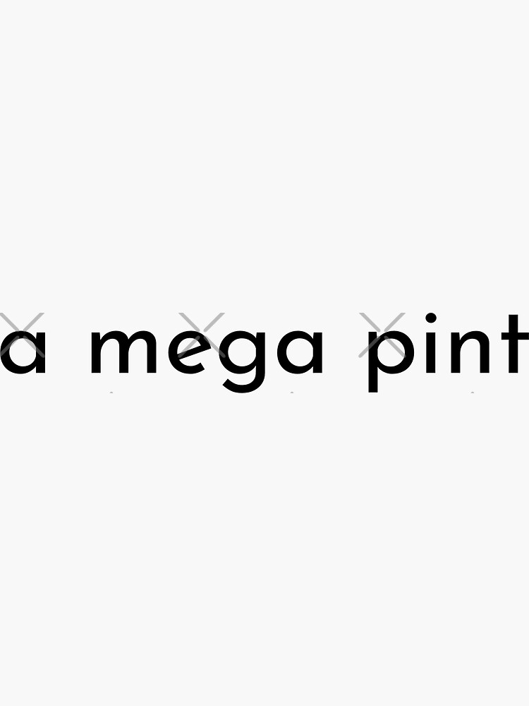 "a mega pint" Sticker by clothesloco | Redbubble