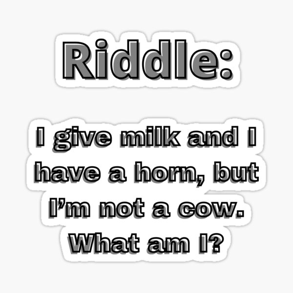 "Riddle: I give milk and I have a horn, but I’m not a cow. What am I ...