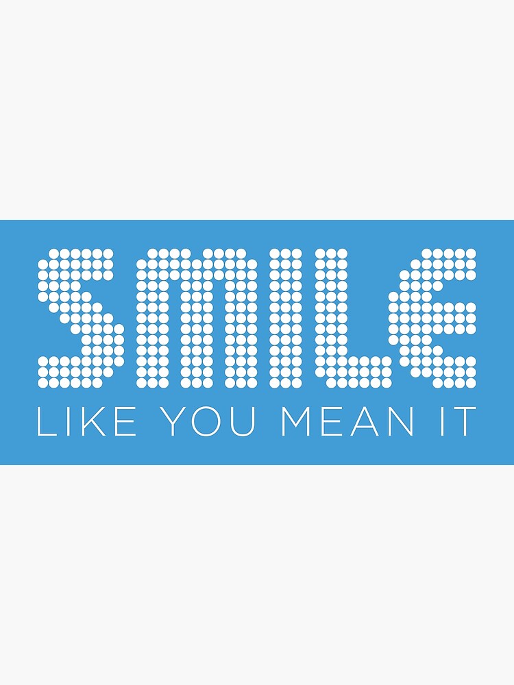 "Smile like you mean it" Poster for Sale by TheDesignIgloo | Redbubble