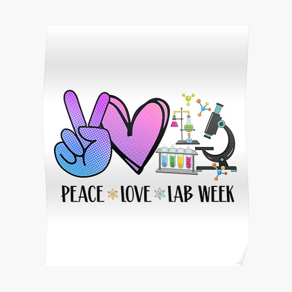 "Peace Love Lab Week laboratory " Poster for Sale by shekhchou | Redbubble