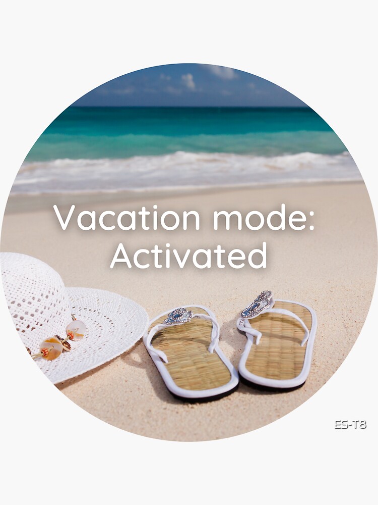 "Vacation Mode Activated" Sticker by ES-T8 | Redbubble