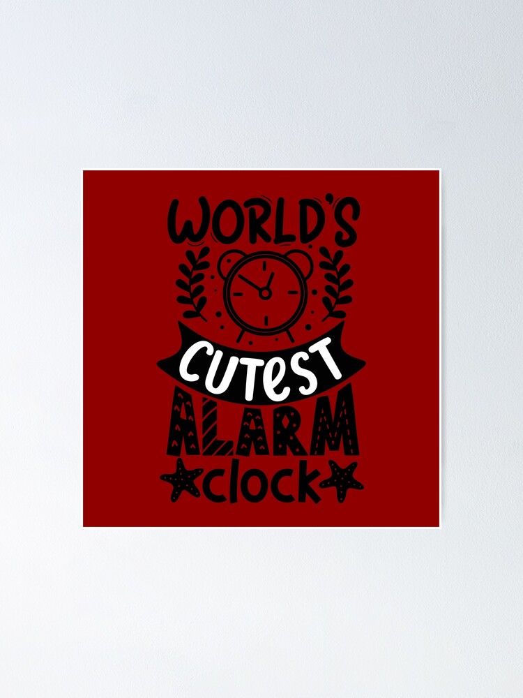 "World cutest alarm clock" Poster for Sale by joeven2021 | Redbubble