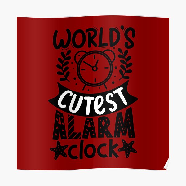 "World cutest alarm clock" Poster for Sale by joeven2021 | Redbubble