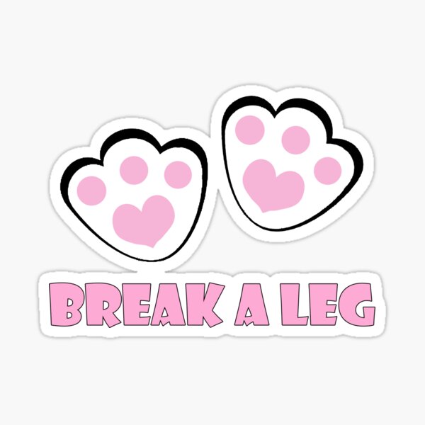 "Break a leg" Sticker for Sale by Sreckors | Redbubble