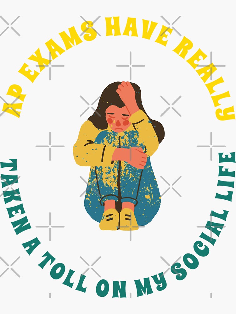 "Ap Exams Have Really Taken A Toll On My Social Life" Sticker by ...