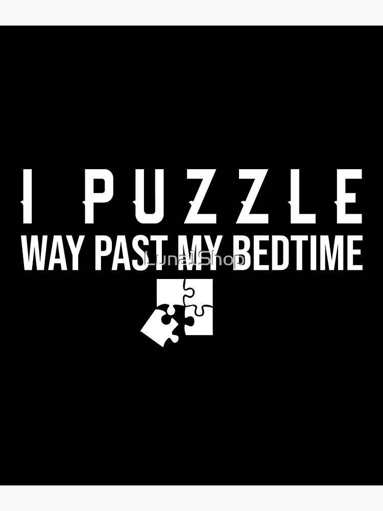 "I Puzzle Way Past My Bedtime" Poster for Sale by Luna1Shop | Redbubble