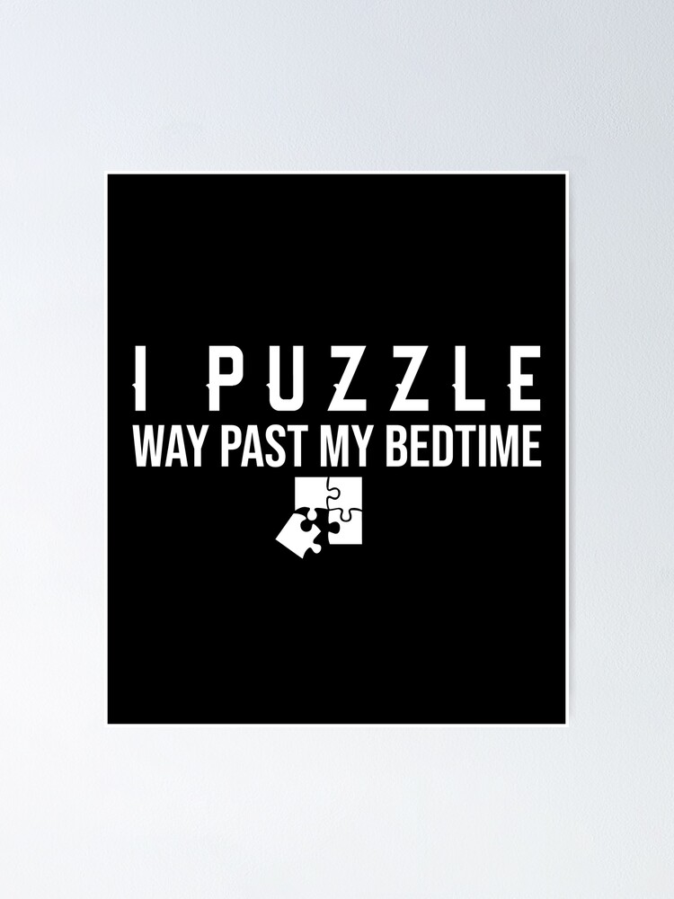 "I Puzzle Way Past My Bedtime" Poster for Sale by Luna1Shop | Redbubble