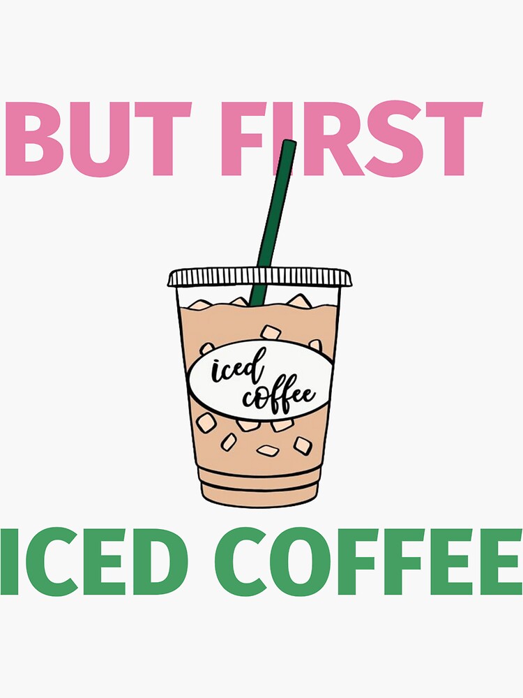 "but first iced coffee" Sticker by Foodys-clothing | Redbubble