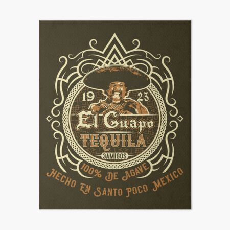 "El Guapo Tequila Label" Art Board Print by alhern67 | Redbubble