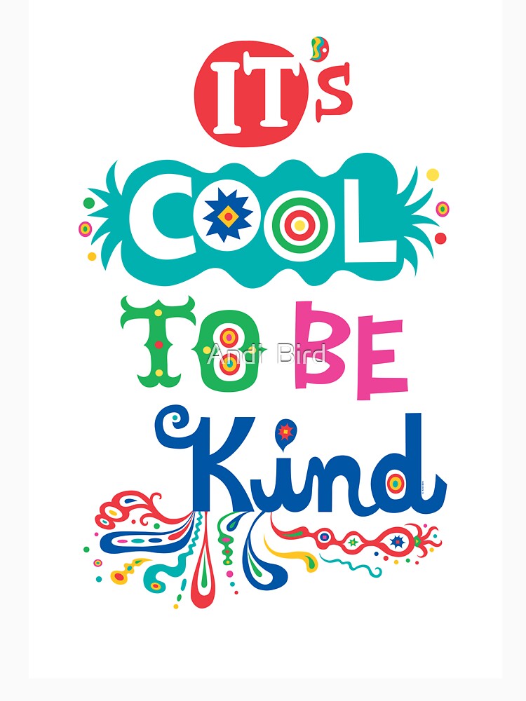"It's Cool To Be Kind - poster" T-shirt for Sale by andibird ...