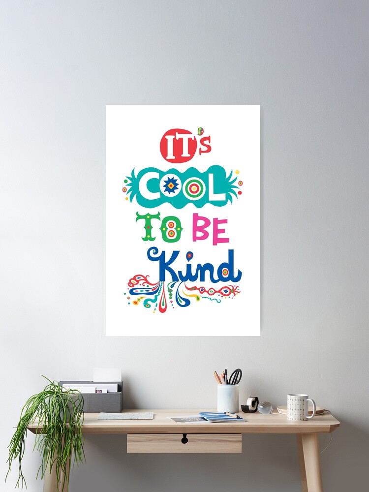 "It's Cool To Be Kind - poster" Poster for Sale by Andi Bird | Redbubble