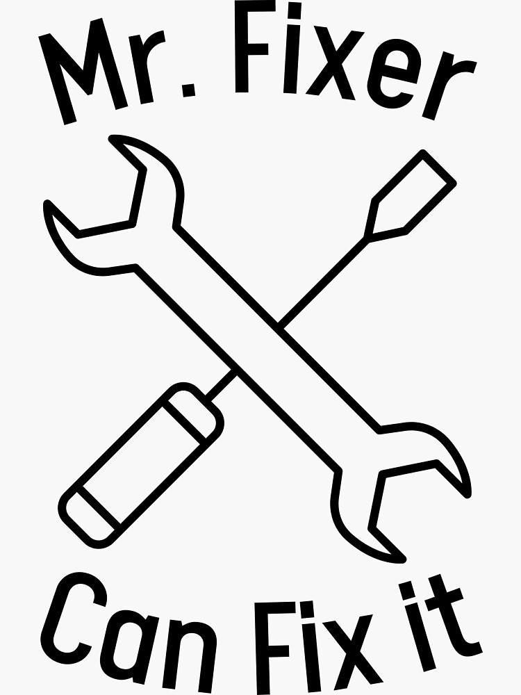 "MR Fixer can fix it " Sticker for Sale by Abosabeha | Redbubble