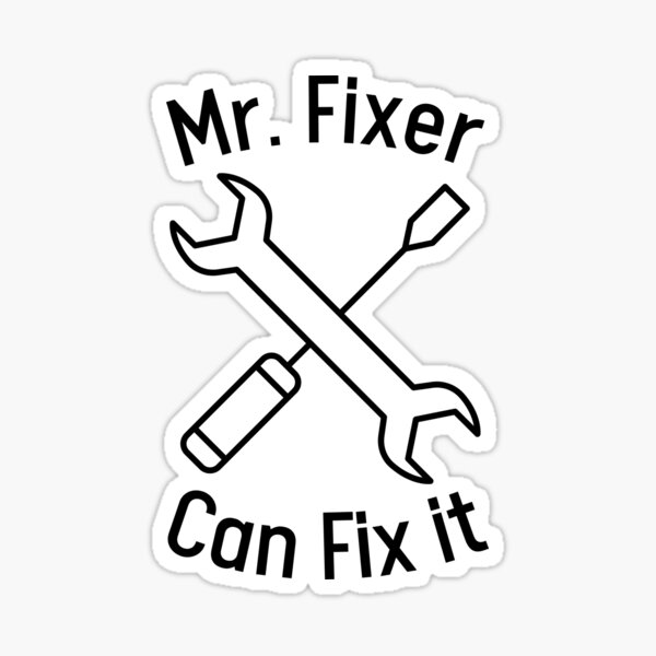 "MR Fixer can fix it " Sticker for Sale by Abosabeha | Redbubble