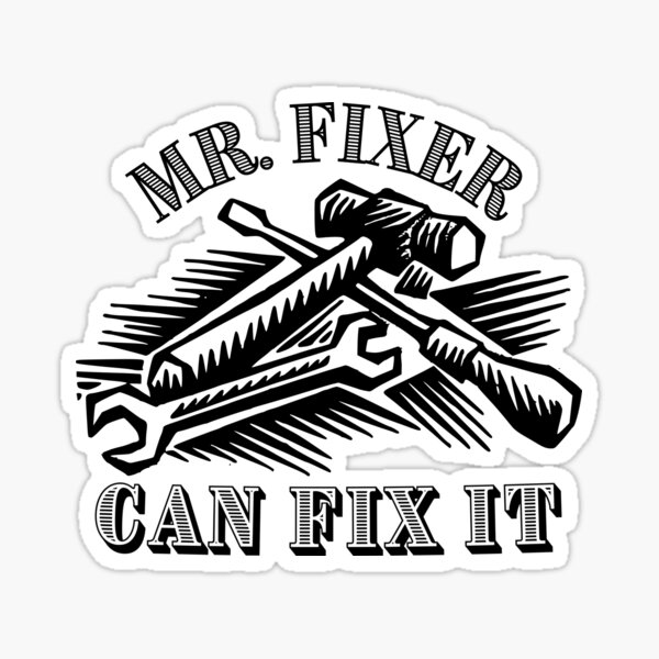 "MR Fixer can fix it " Sticker by Abosabeha | Redbubble