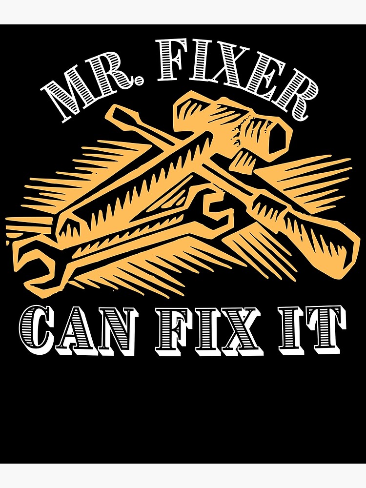 "MR Fixer can fix it " Poster by Abosabeha | Redbubble