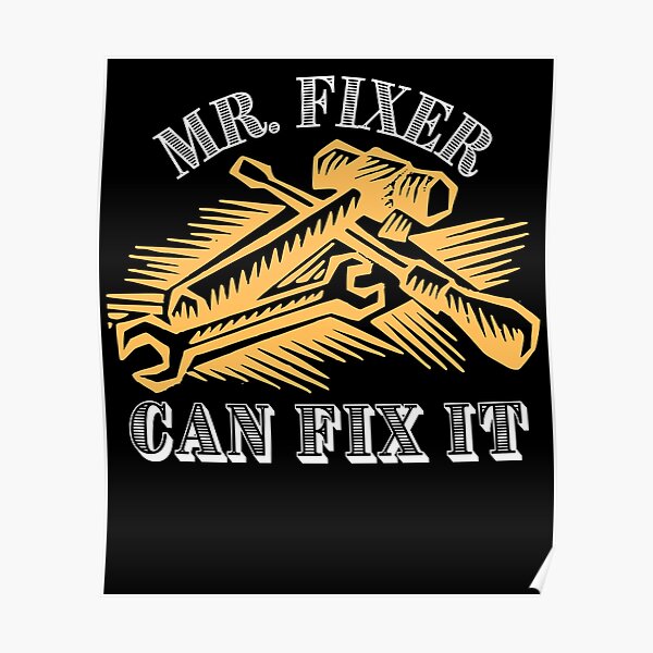 "MR Fixer can fix it " Poster by Abosabeha | Redbubble
