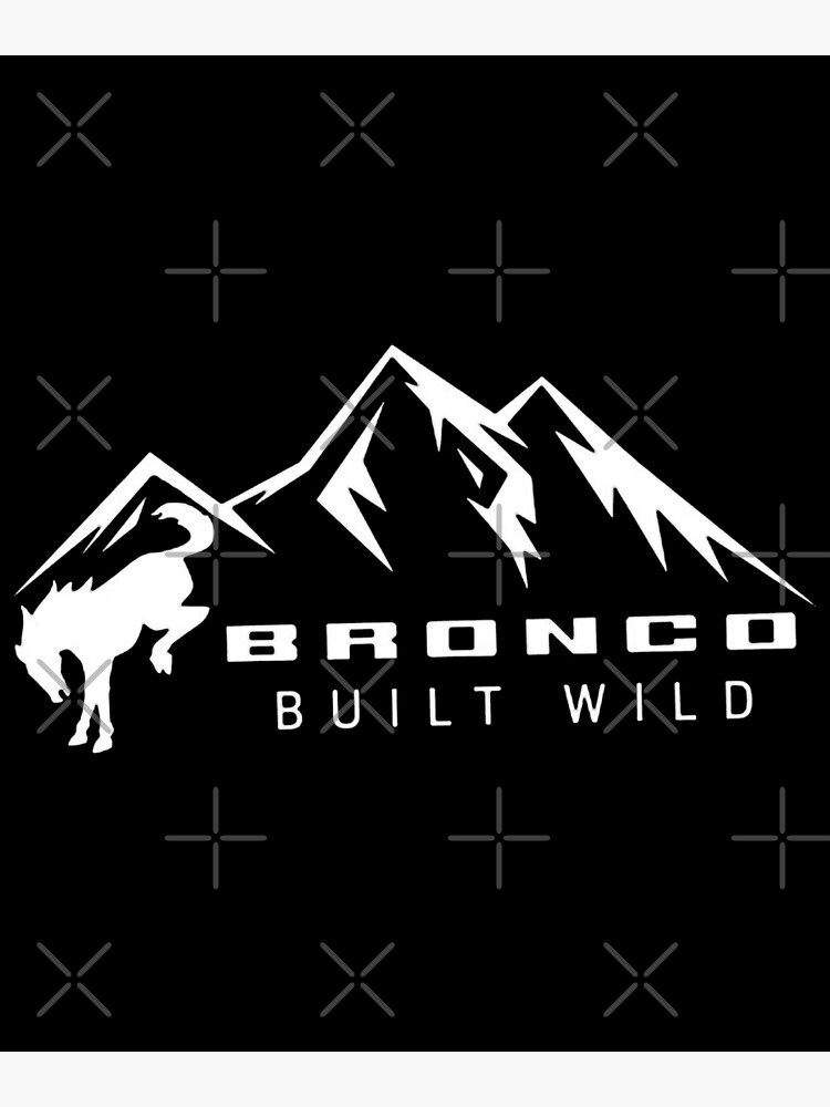 "Bronco Built Wild Mountain" Poster for Sale by Turcotteharley | Redbubble