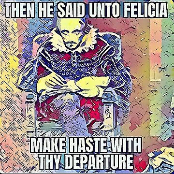 "Then he said Unto Felicia Make Haste With Thy Departure. (Shakespeare ...