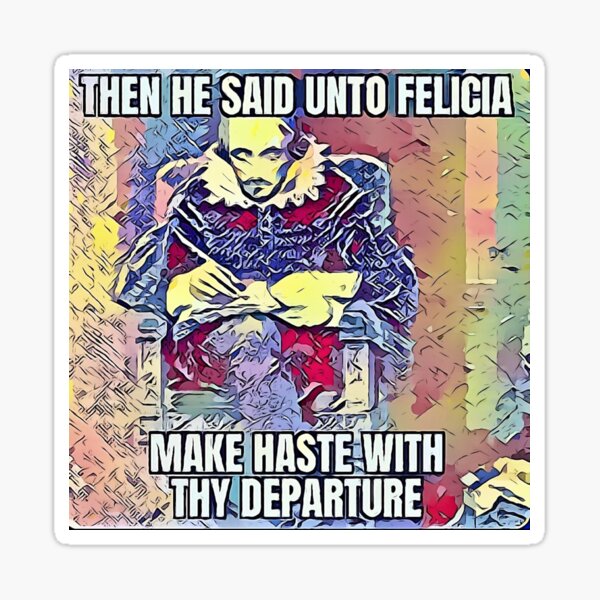 "Then he said Unto Felicia Make Haste With Thy Departure. (Shakespeare ...