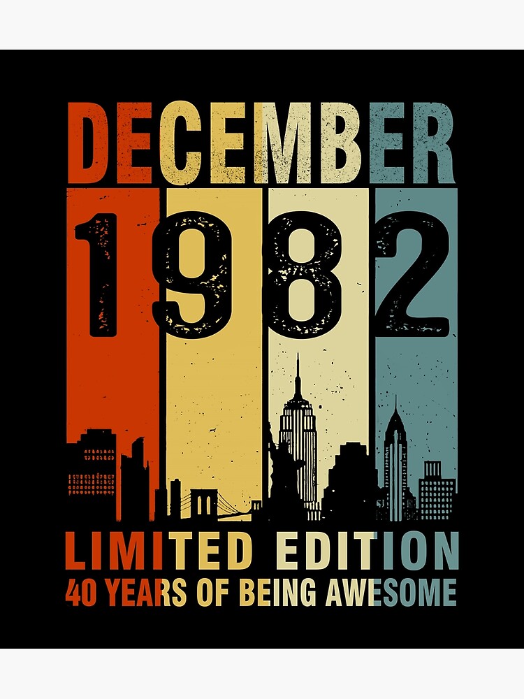 "December 1982 Limited Edition 40 Years Of Being Awesome" Poster by ...