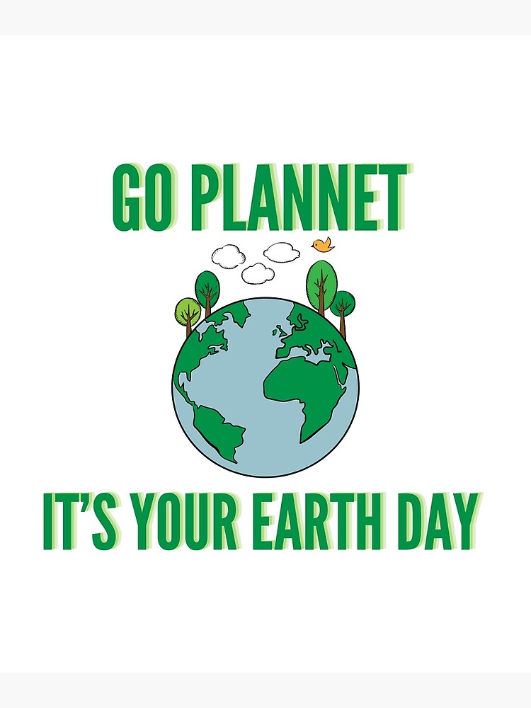Póster «Ve a planear, es tu día de la tierra» de yousrashirt | Redbubble