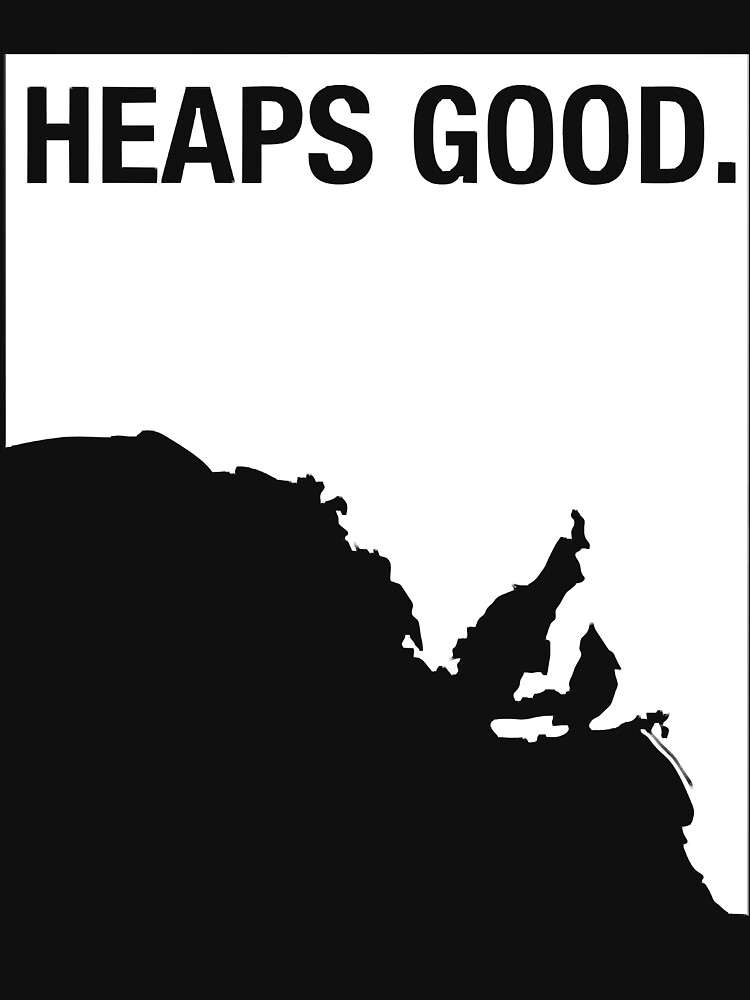 "Heaps good" T-shirt for Sale by DianaLatreille | Redbubble | heaps ...