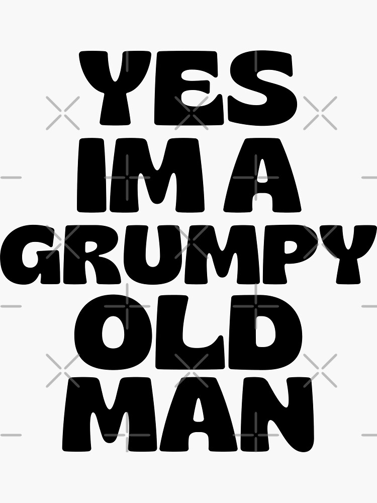 "grumpy old man" Sticker by Rizla98 | Redbubble