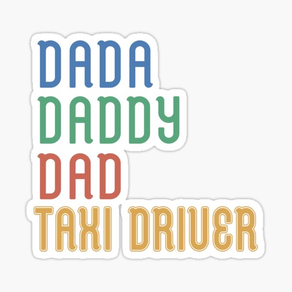 "Funny Dada Daddy Dad Taxi-driver" Sticker by OliviaGbyKyro | Redbubble