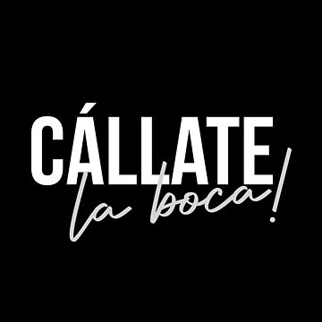"Callate la boca" Sticker for Sale by LatinoPower | Redbubble