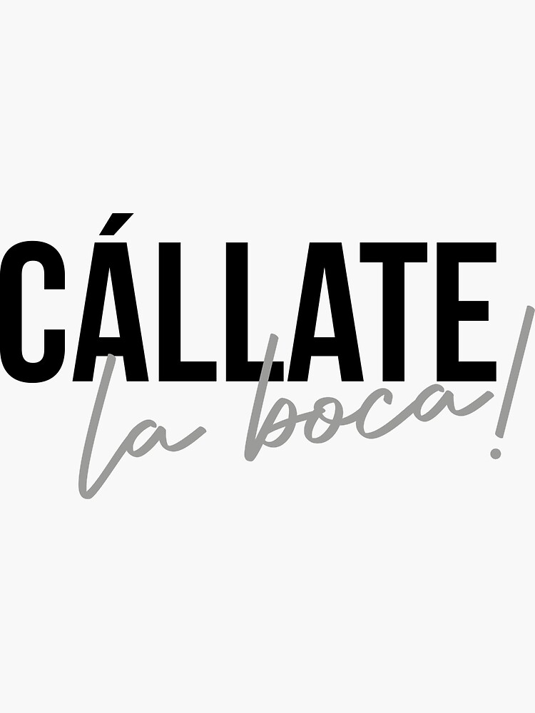 "Callate la boca" Sticker for Sale by LatinoPower | Redbubble