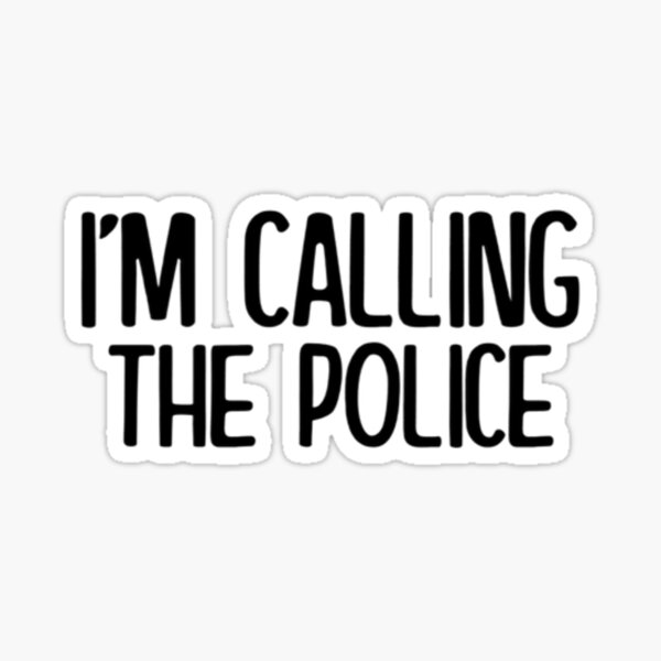 "I'm Calling The Police Meme " Sticker for Sale by AYACHI90 | Redbubble