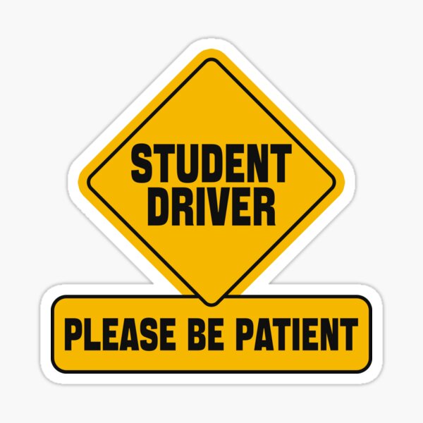 "Student driver please be patient" Sticker for Sale by VBNART | Redbubble