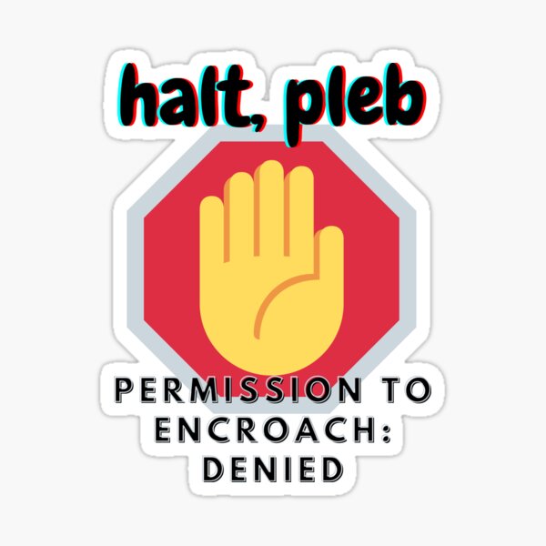 "Halt, Pleb" Sticker for Sale by LivingRoomZoo | Redbubble
