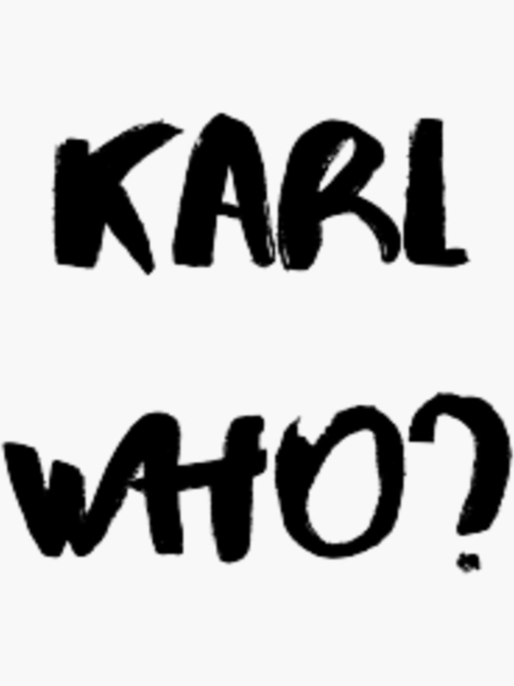"Karl Who ?" Sticker for Sale by VENDIDA | Redbubble