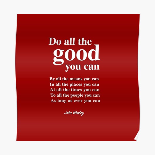 "Do all the good you can" Poster for Sale by kimsekas | Redbubble