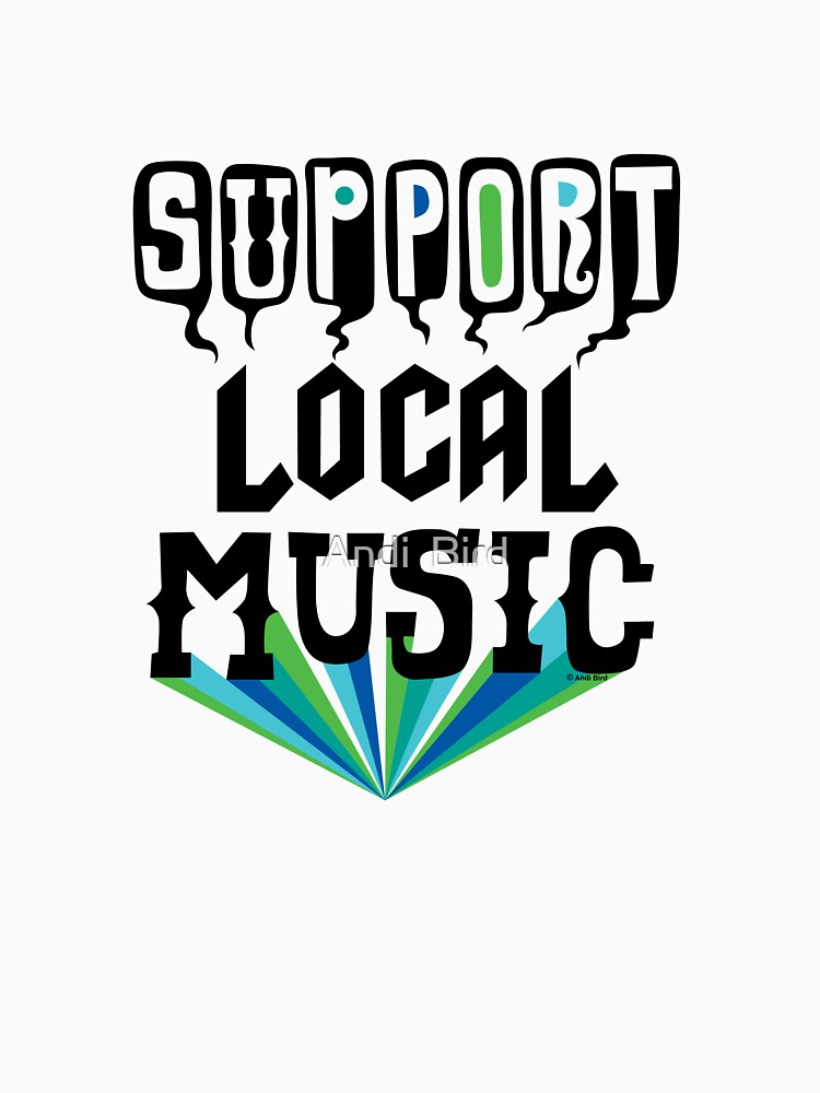 "Support Local Music" T-shirt for Sale by andibird | Redbubble ...