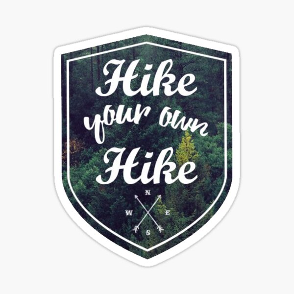 "Hike Your Own Hike" Sticker for Sale by BenjiB643 | Redbubble