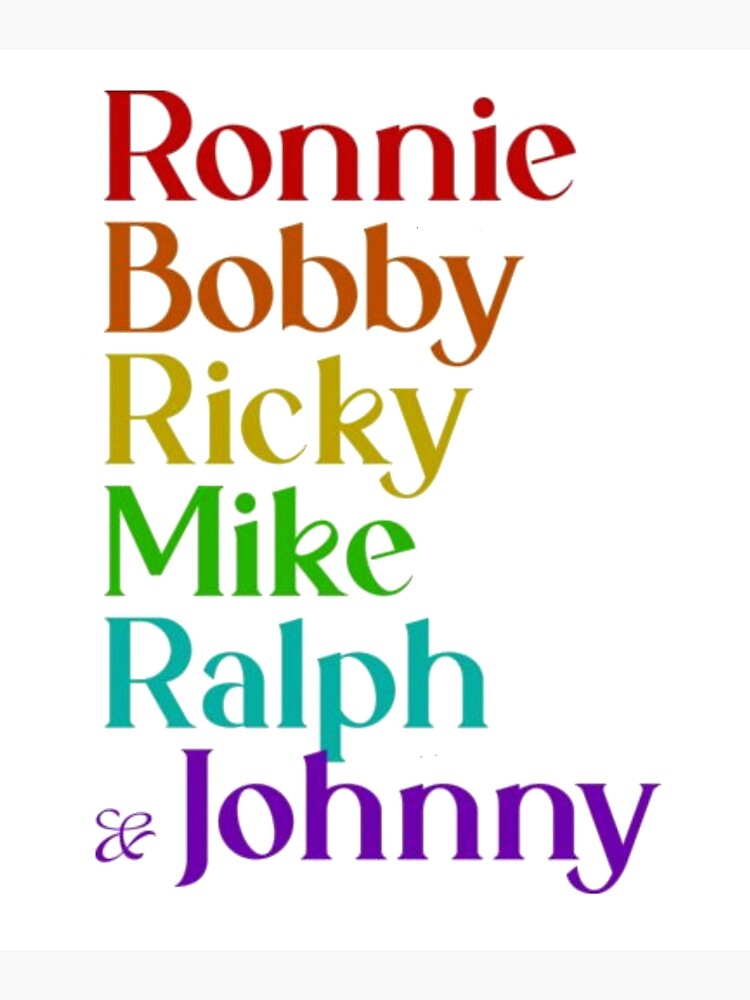 "Ronnie Bobby Ricky Mike Ralph And Johnnyy" Art Print for Sale by ...