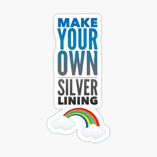 "Make your Own Silver Lining" Sticker by spinningvisions | Redbubble