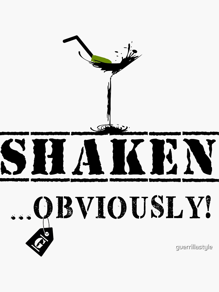 "Shaken...obviously!" Sticker by guerrillastyle | Redbubble