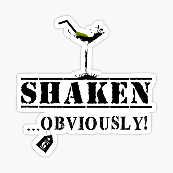 "Shaken...obviously!" Sticker by guerrillastyle | Redbubble