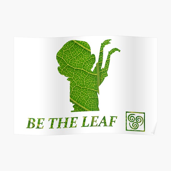 "Be The Leaf" Poster by Grinalass | Redbubble