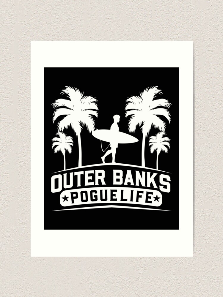 "Outer Banks Pogue Life" Art Print for Sale by TaiHemVSes | Redbubble