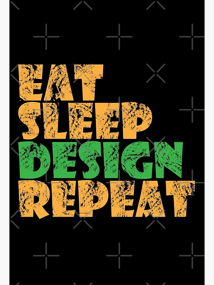 "Eat Sleep Design Repeat" Poster for Sale by jain-ravi002 | Redbubble