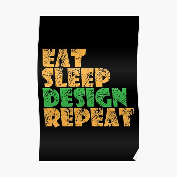"Eat Sleep Design Repeat" Poster for Sale by jain-ravi002 | Redbubble