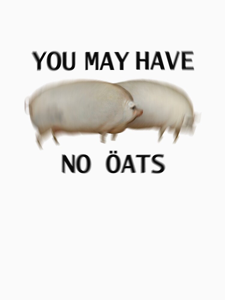 "No oats" T-shirt for Sale by MaceEclipse | Redbubble | brother t ...