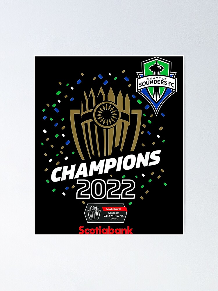 "Seattle Sounders - Champions 2022 Concacaf Champions League " Poster ...